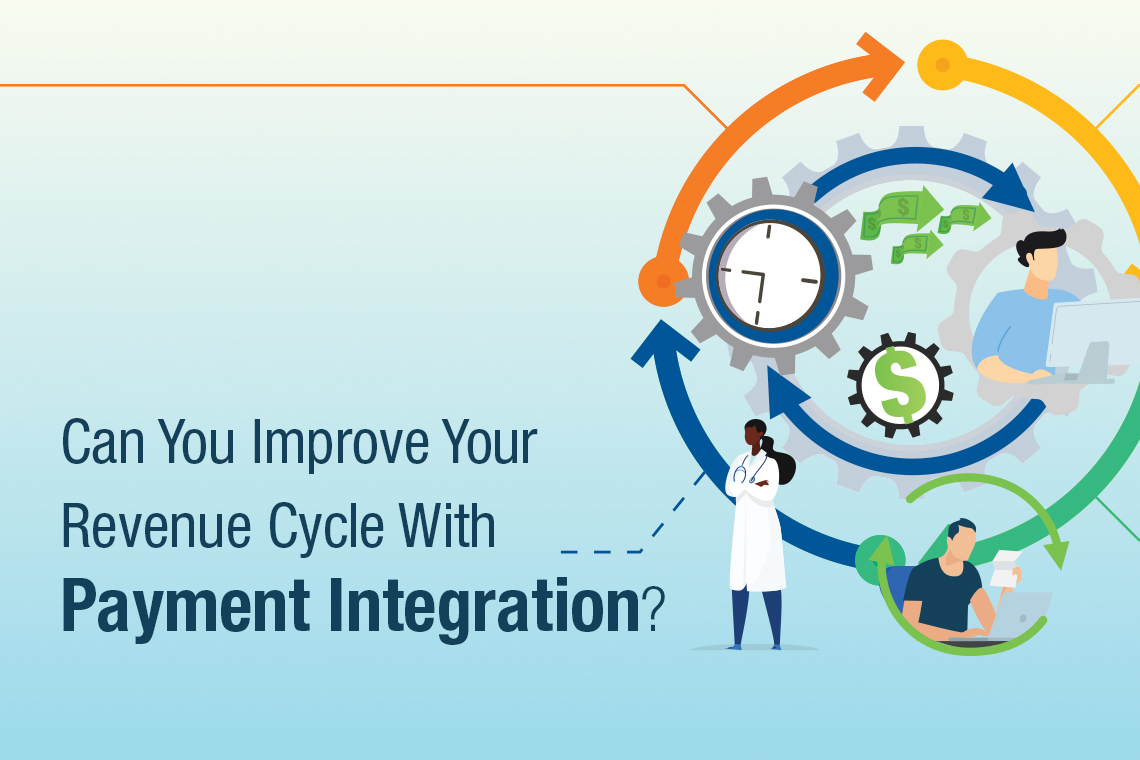 Can You Improve Your Revenue Cycle With Payment Integration?