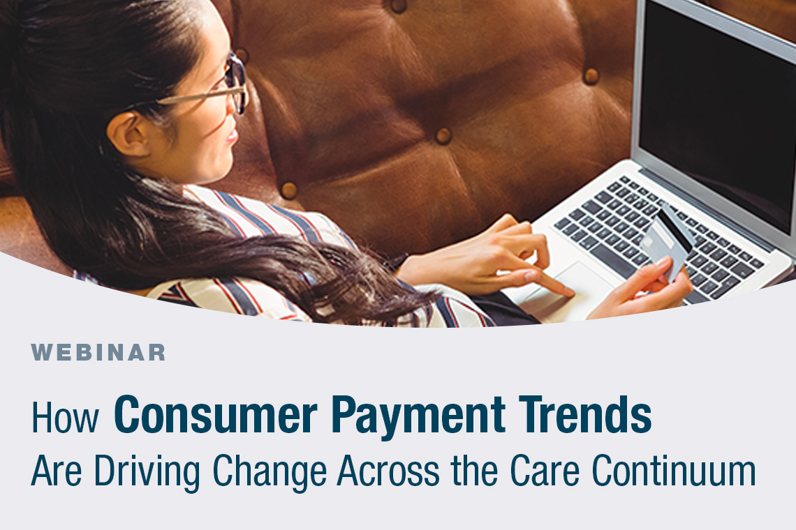 How Consumer Payment Trends Are Driving Change Across the Care ...